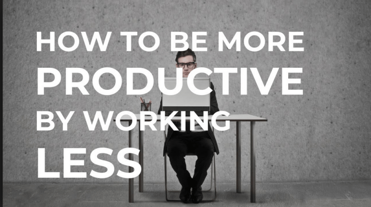 How to Be More Productive by Working Less – Productivity Hub